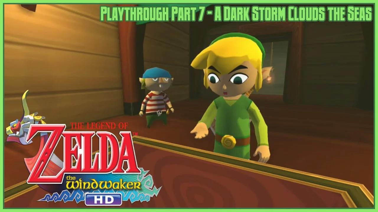 The Legend of Zelda: Wind Waker HD Playthrough Part 7 – A Dark Storm ...