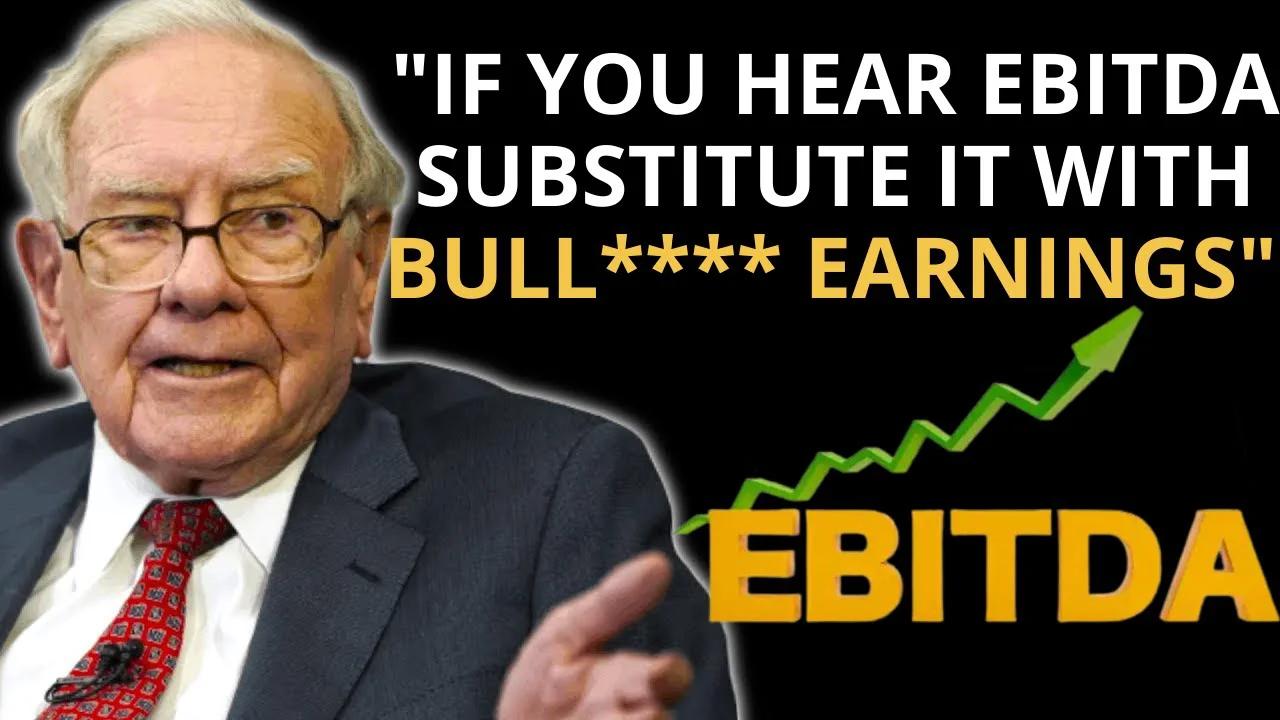 Warren Buffett: 🤬💸"Every time you hear 'EBITDA' substitute it with ...