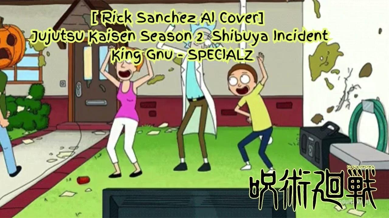 [Rick Sanchez sings/AI Cover] Jujutsu Kaisen Season 2 Opening 2 King Gnu - SPECIALZ