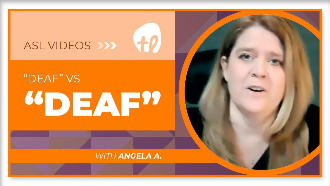 ASL: Learning The Difference Between "Deaf" and "deaf"