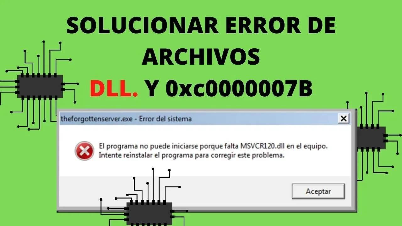 SOLUCIONAR ERROR DE ARCHIVOS DLL. Y 0xc0000007B