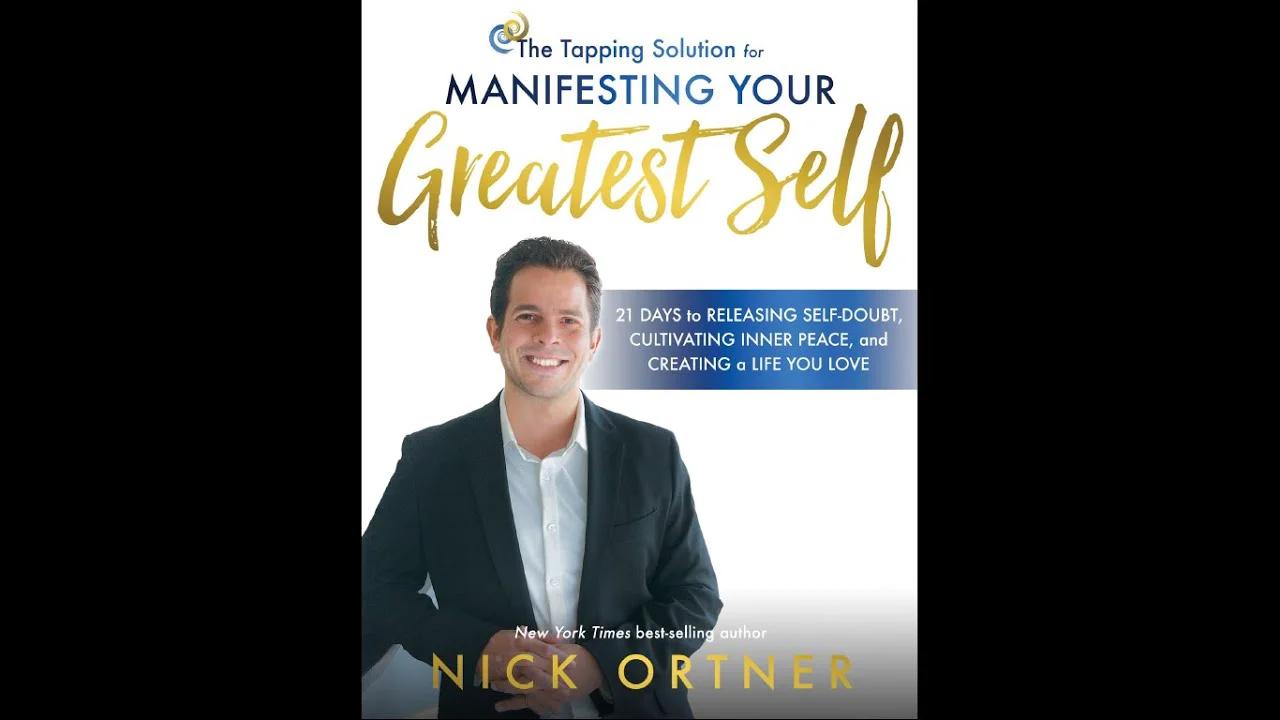 The Tapping Solution for Manifesting Your Greatest Self By Nick Ortner