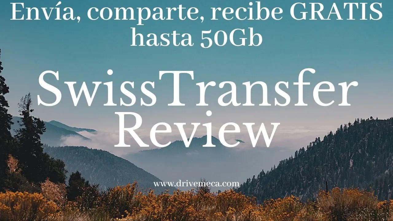SwissTransfer Review - Envía, comparte, recibe GRATIS hasta 50Gb