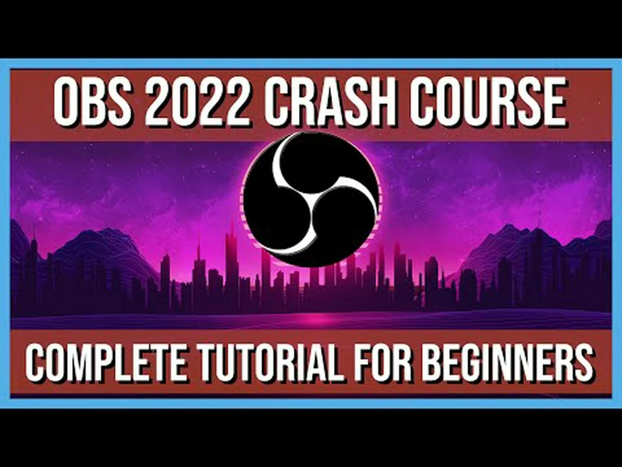 OBS Crash Course 2022 - How to Record and Stream Videos - Complete Tutorial for Beginners