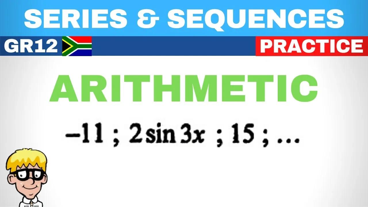 Series and Sequences grade 12 arithmetic: Practice