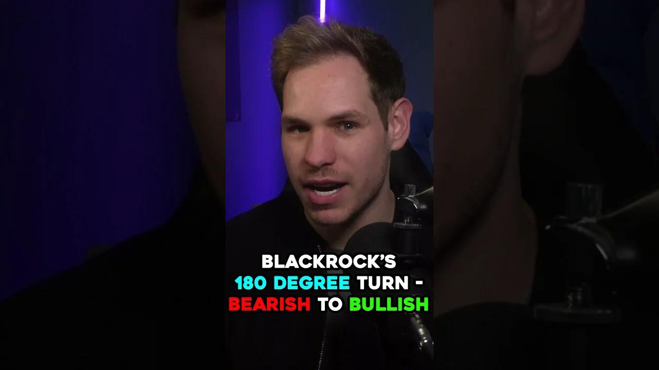 BlackRock’s 180 degree shift - Bearish to Bullish on BTC! #shorts