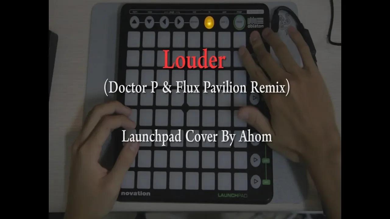 "Louder(Doctor P & Flux Pavilion Remix)"- DJ Fresh - Launchpad Cover by ...