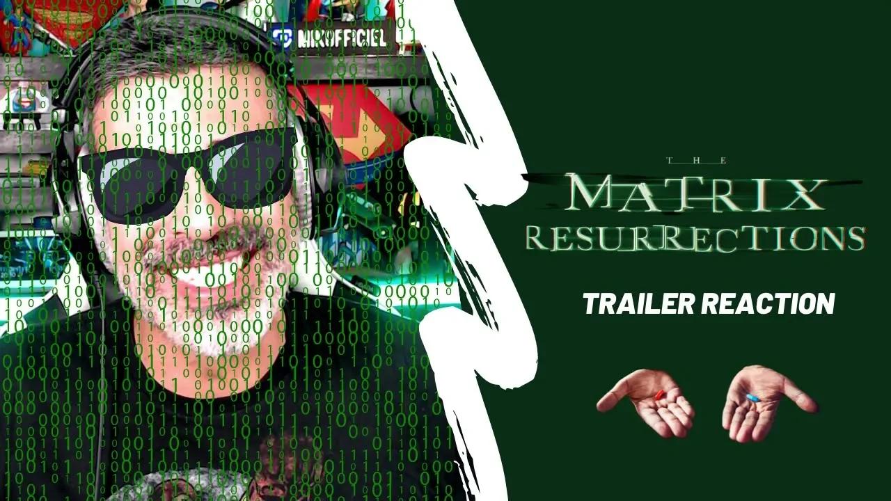 TRAILER REACTION: MATRIX RESURRECTIONS