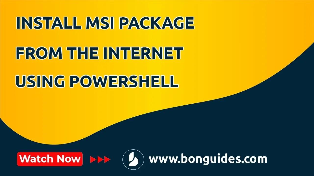 How to Install MSI Package from the Internet Using PowerShell