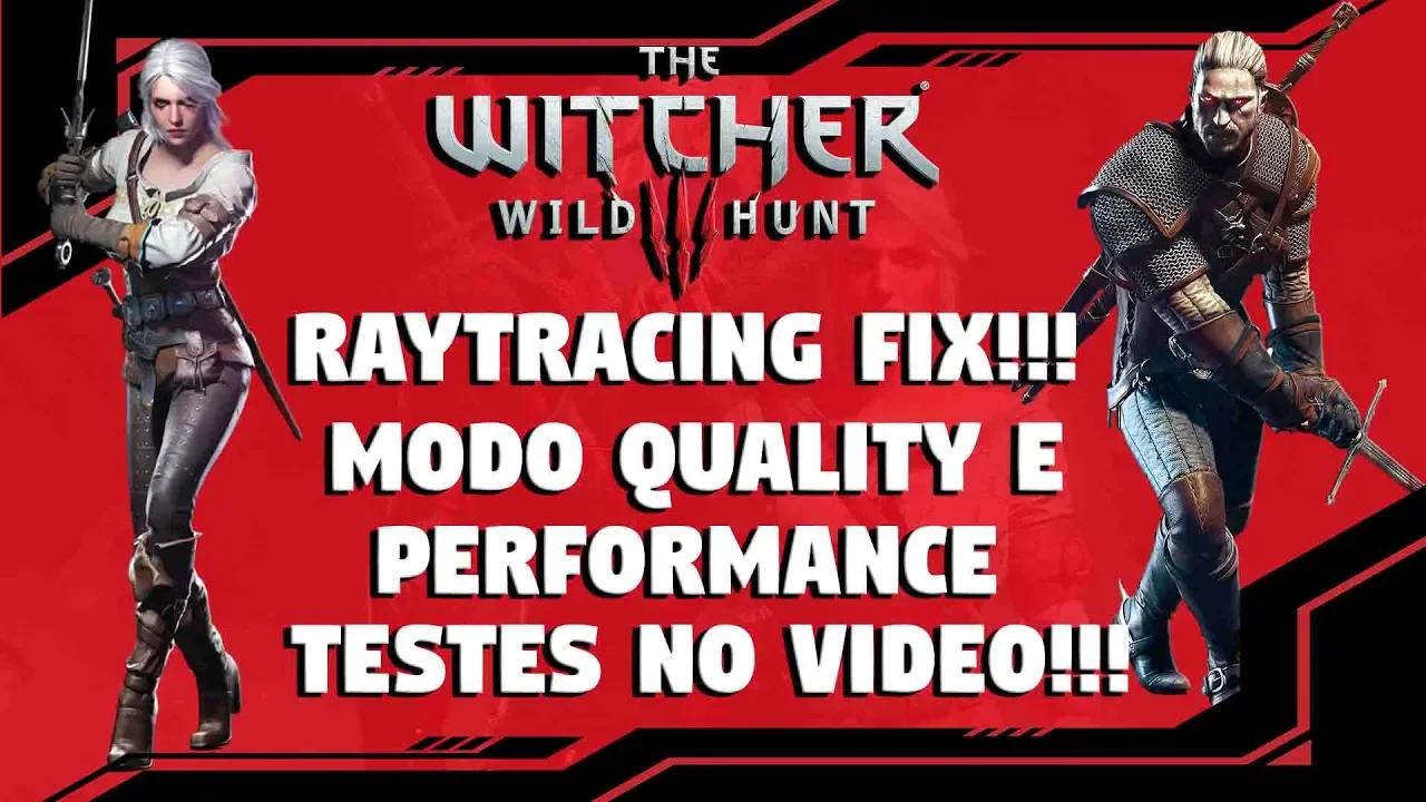 The Witcher 3 RAY TRACING FIX: Modos PERFORMANCE E QUALIDADE!!! LINKS ...