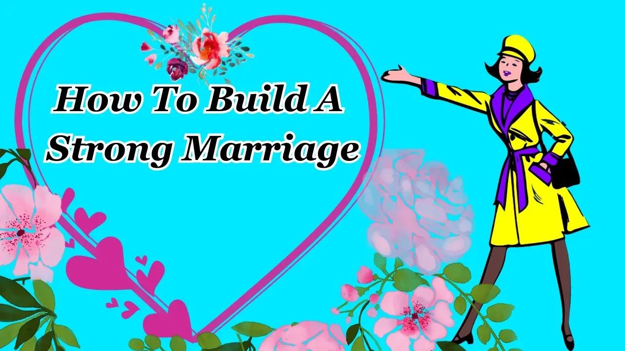 How To Build A Strong Marriage: Relationship Advice, Marriage Tips ...