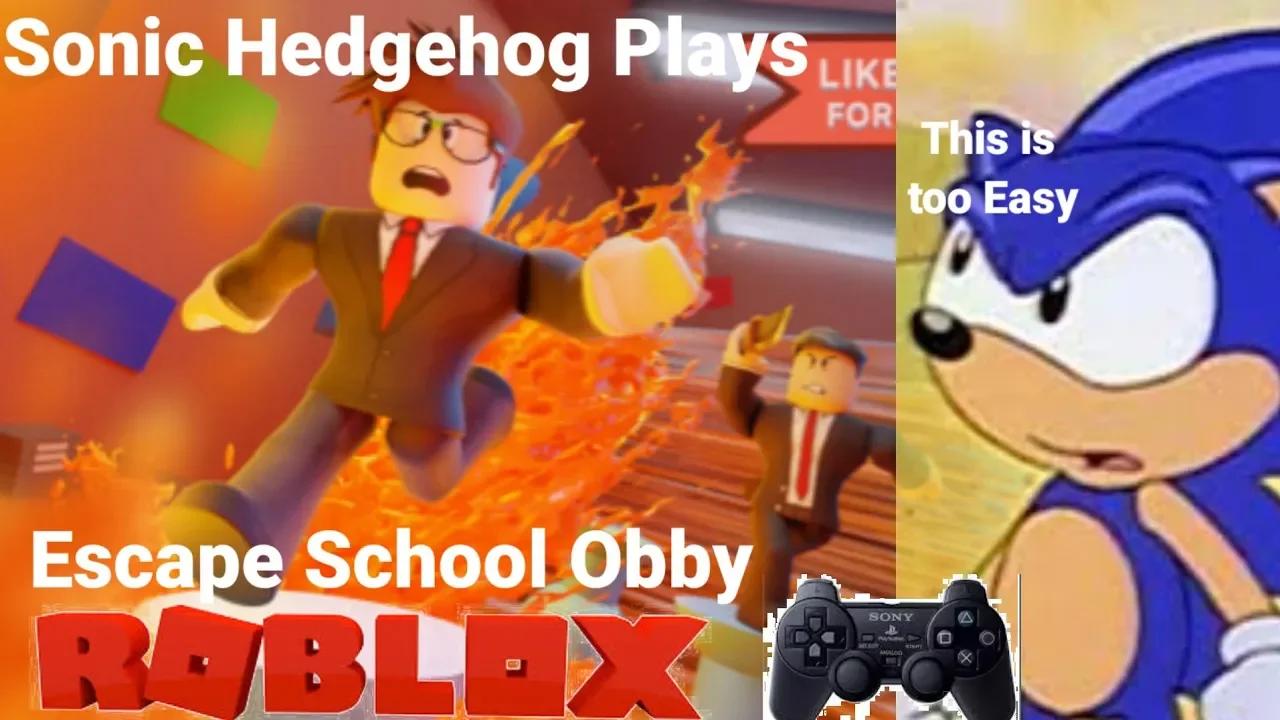 Sonic Hedgehog Plays Escape School Obby (ROBLOX)