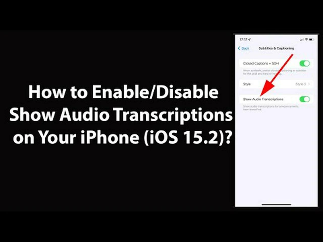 How to Enable/Disable Show Audio Transcriptions on Your iPhone (iOS 15.2)?