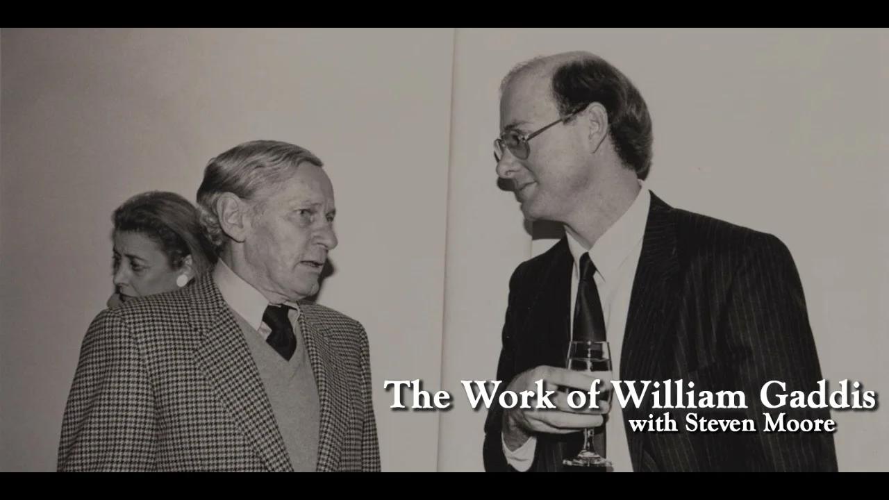 The Work of William Gaddis with Steven Moore