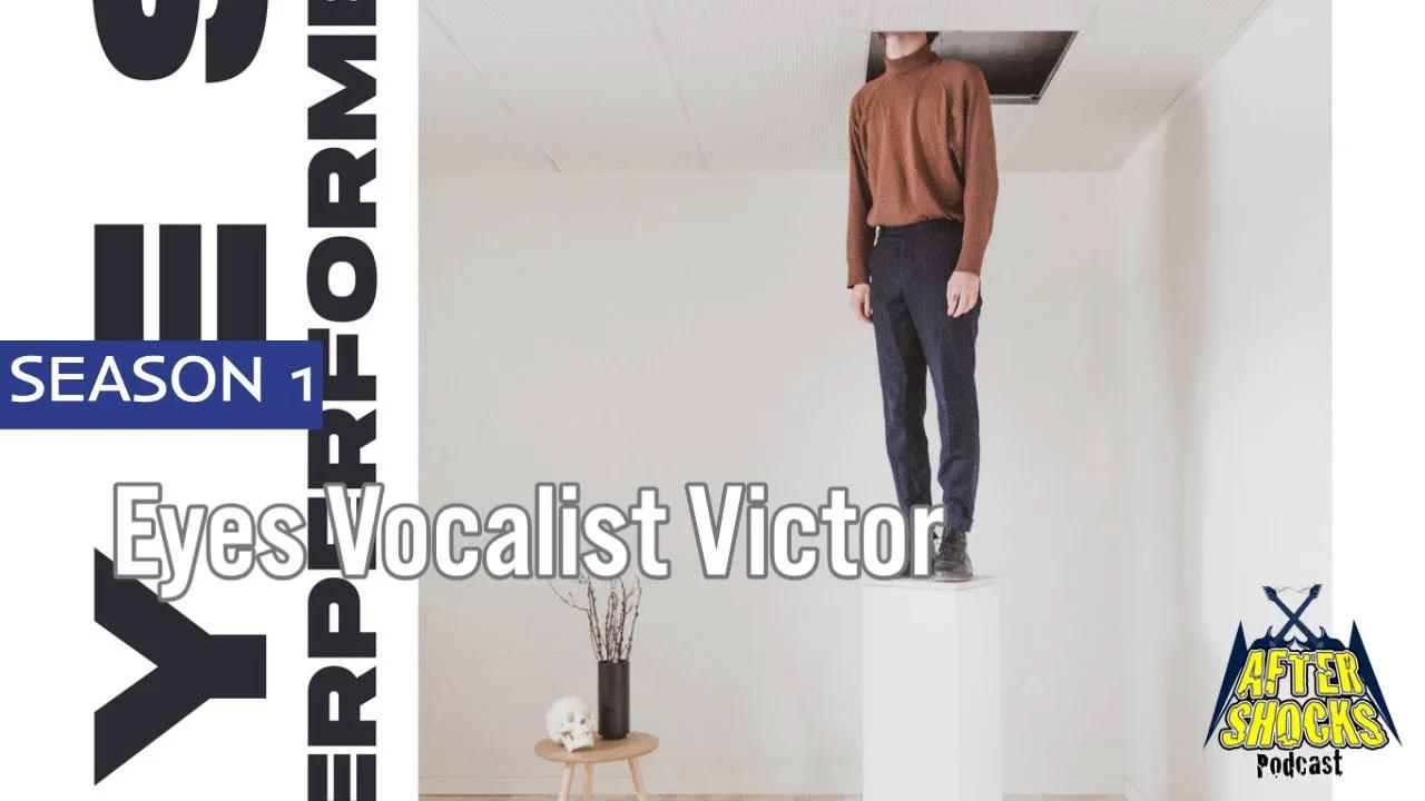 Eyes - UNDERPERFORMER - The Aftershocks Interview with Vocalist Victor Kaas