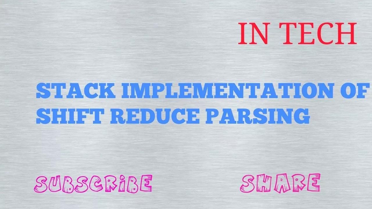 Bottom Up Parsingstack Implementation Of Shift Reduce Parsing