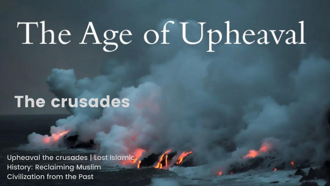 Upheaval The crusades | Lost Islamic History: Reclaiming Muslim ...