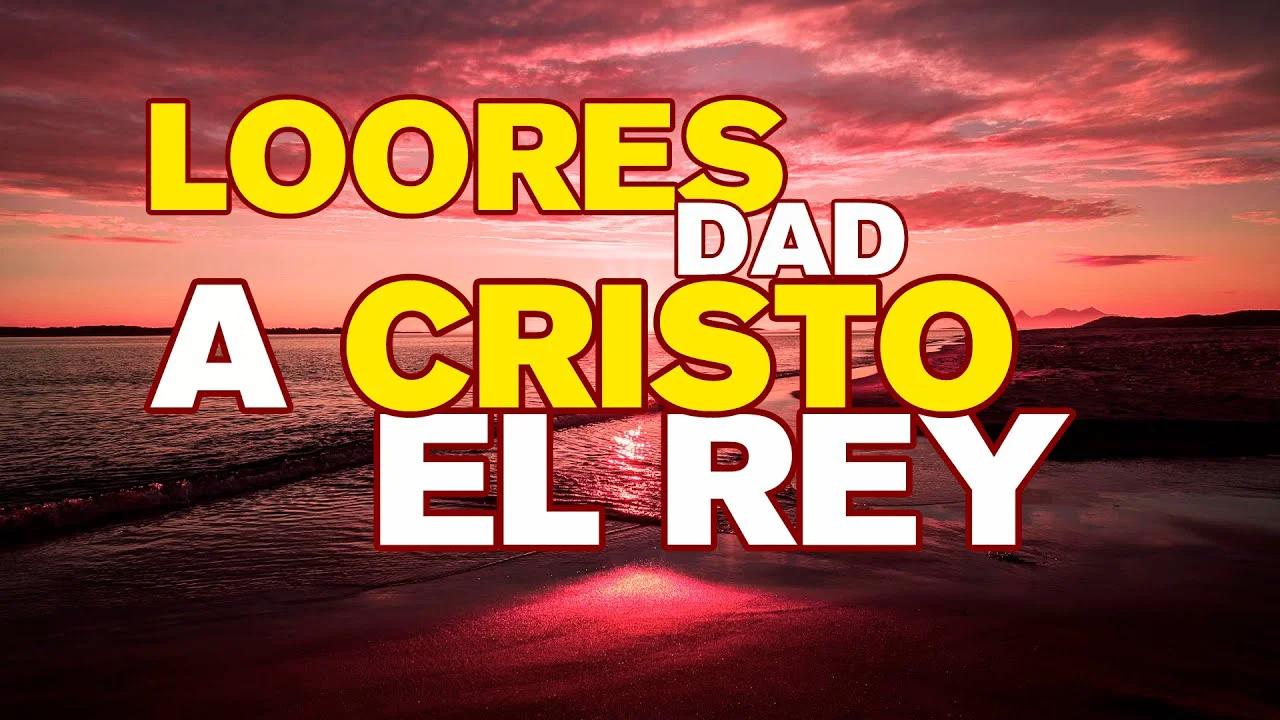 Loores dad a Cristo el Rey, pista karaoke con letra