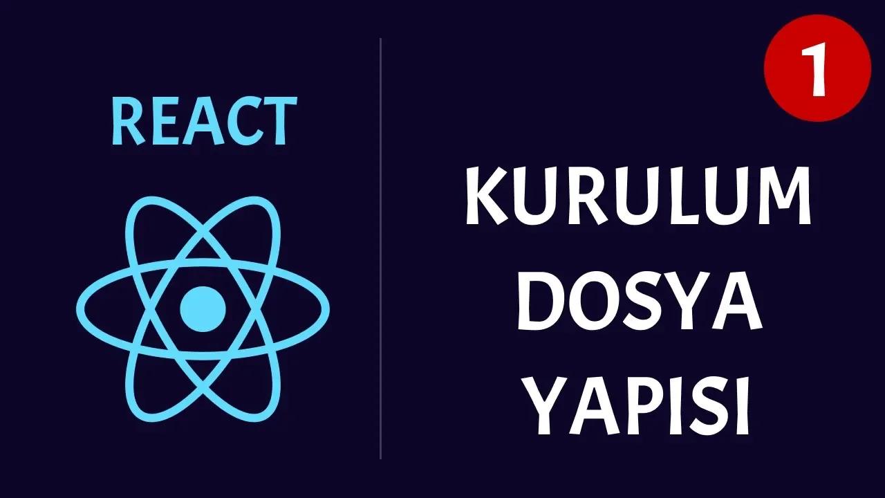 React ile Proje Geliştirmek -1 / Kurulum - Dosya Yapısı