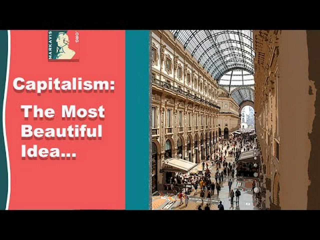 Capitalism: The Most Beautiful Idea