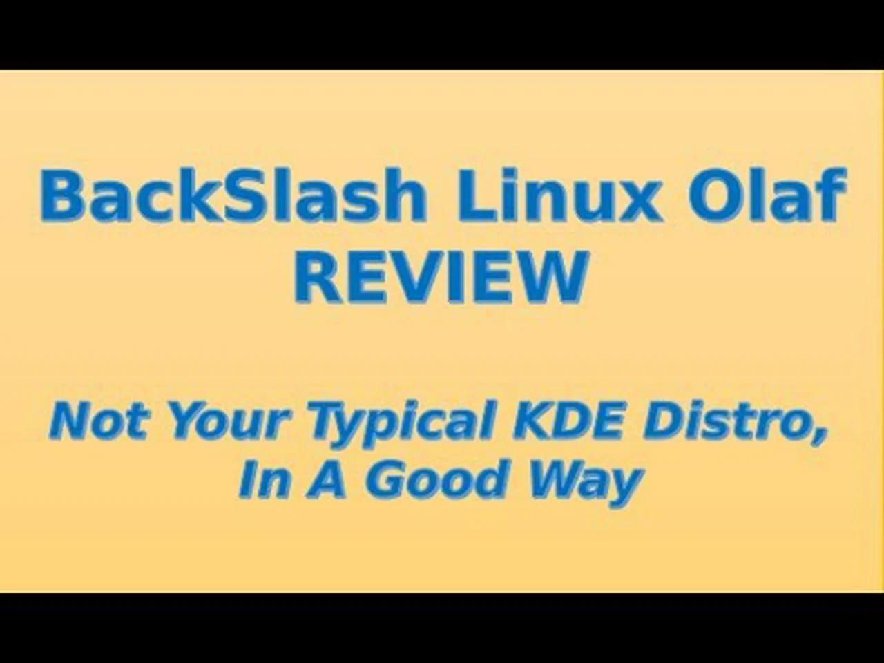 BackSlash Linux Olaf Review: Not Your Typical KDE Distro, In A Good Way