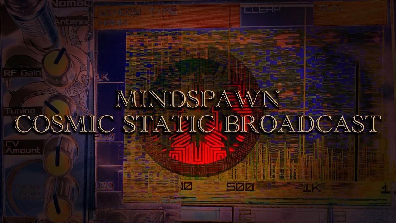 Mindspawn Cosmic Static Broadcast - Children of the Wyrm