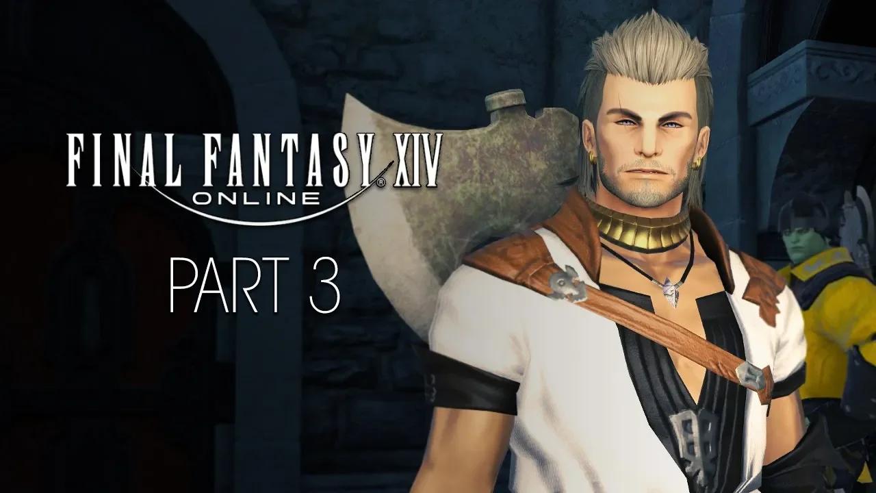 Final Fantasy XIV Playthrough | Part 3: Way of the Marauder ...