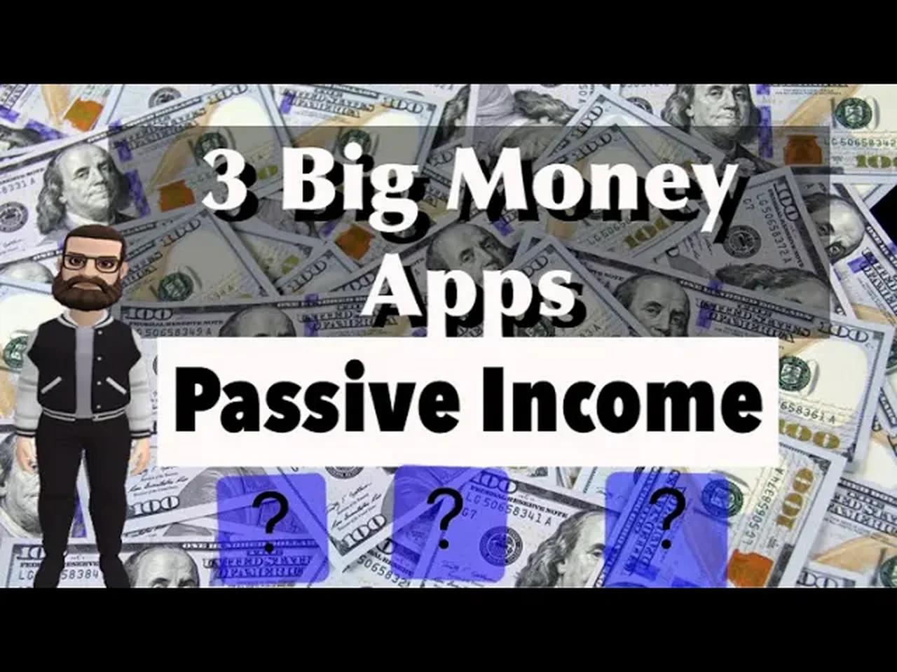 3 Big Money Apps and Passive Income
