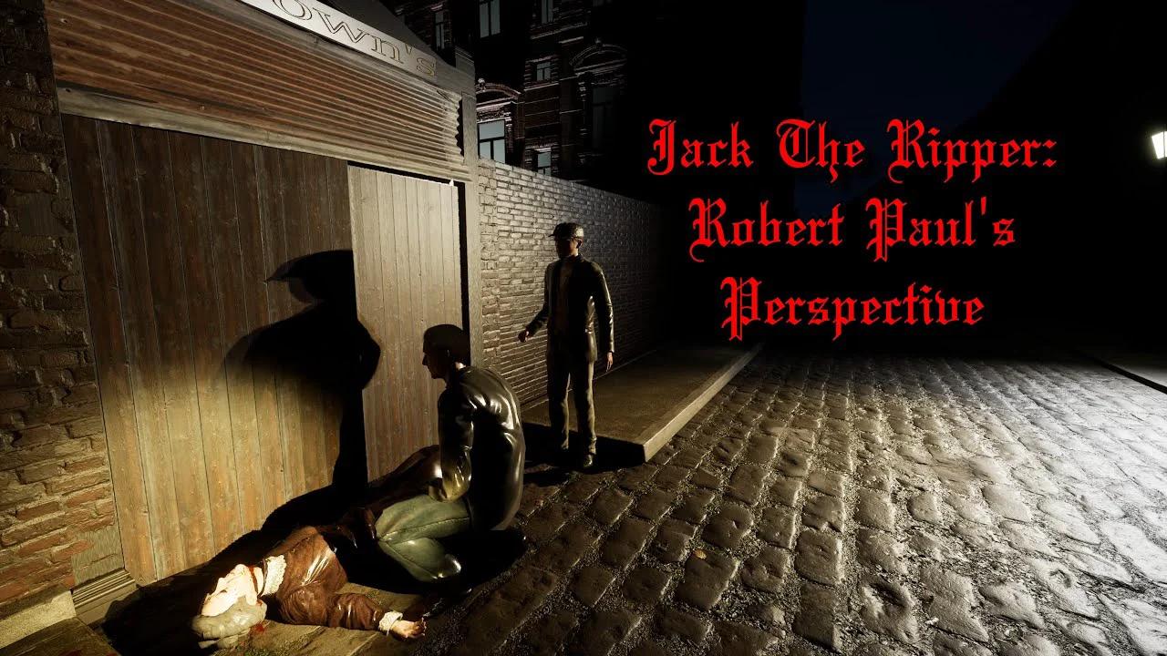Jack The Ripper - Robert Paul's Perspective
