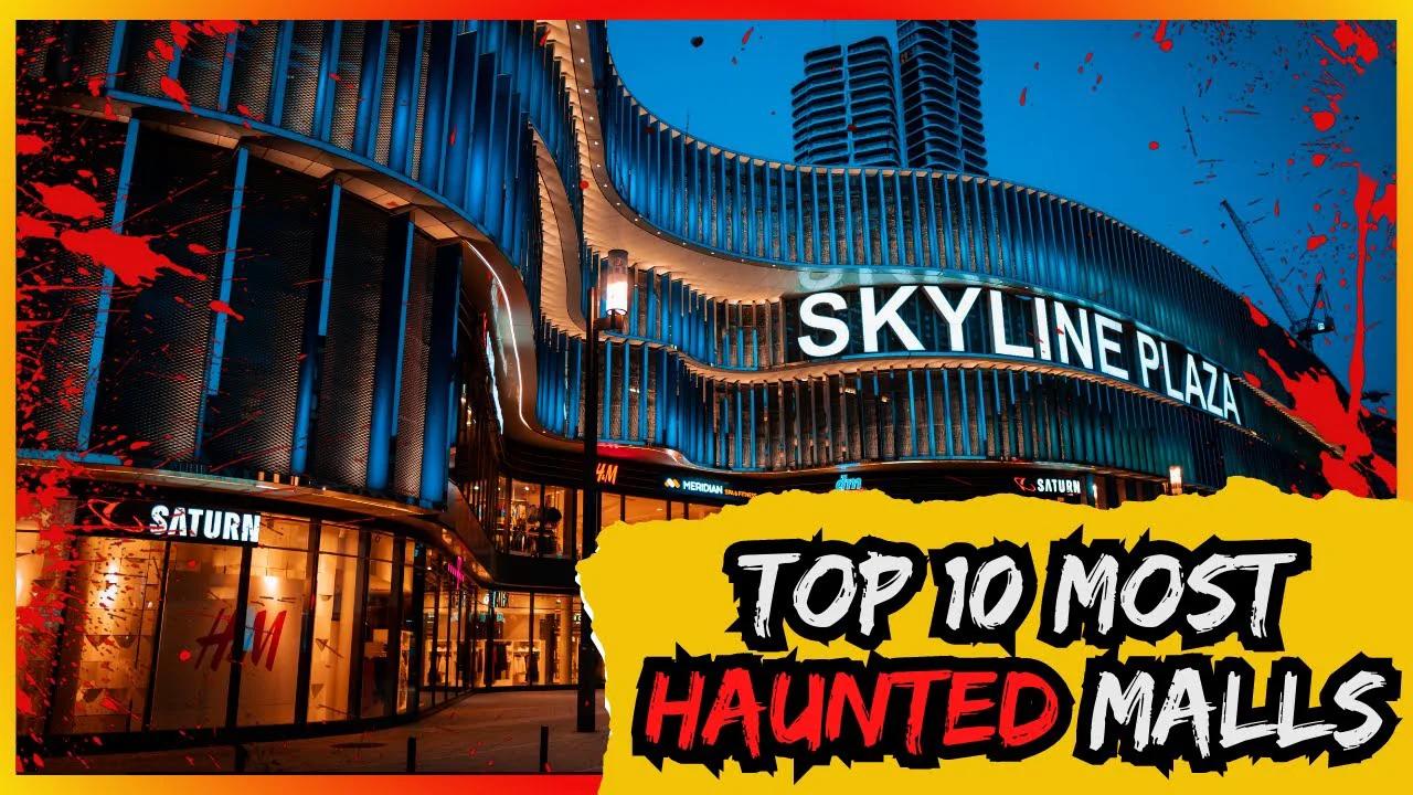 The World's 10 Most Haunted Malls