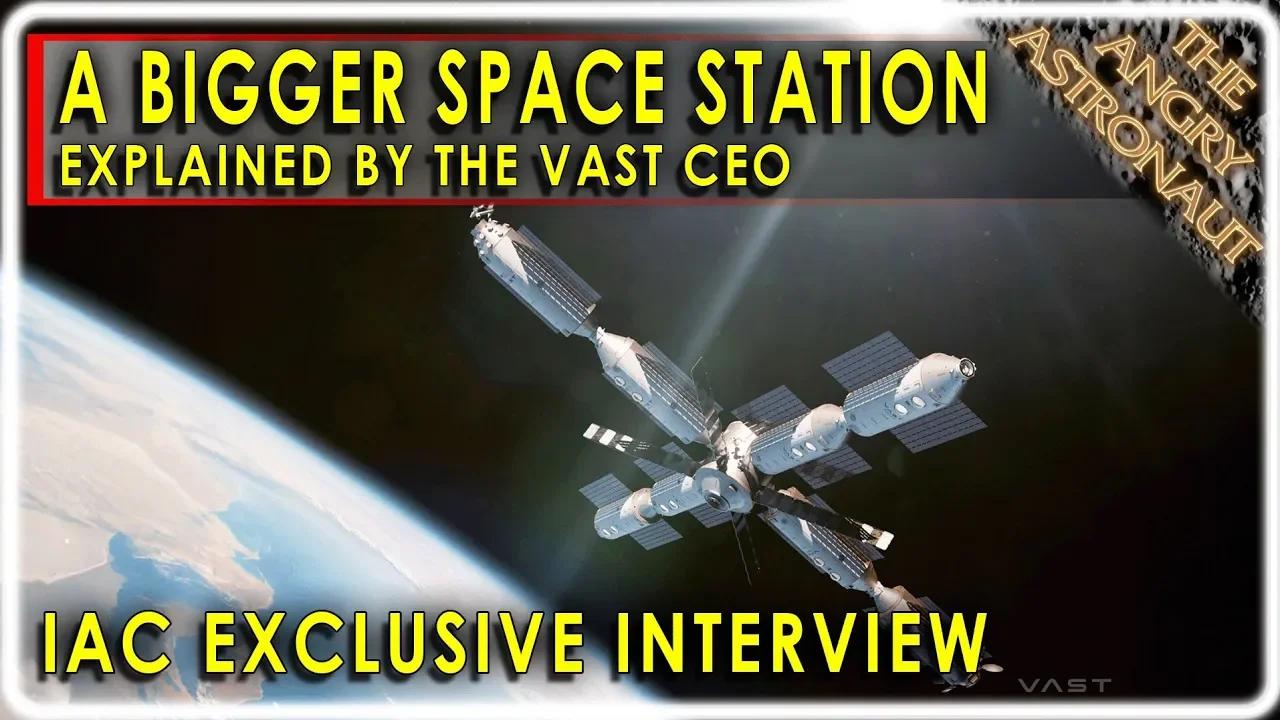 VAST CEO explains new space station module for NASA! IAC EXCLUSIVE ...