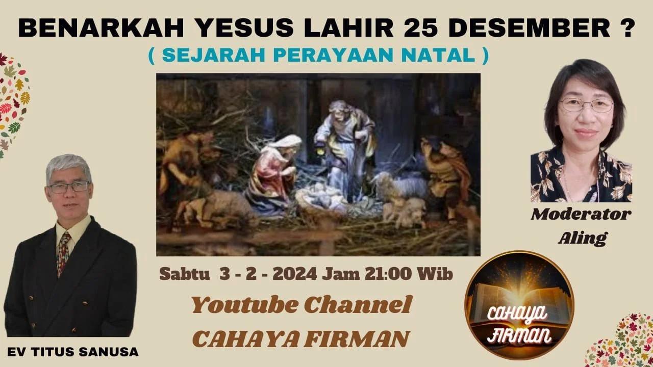 BENARKAH YESUS LAHIR 25 DESEMBER ? NARASUMBER EV. TITUS SANUSA