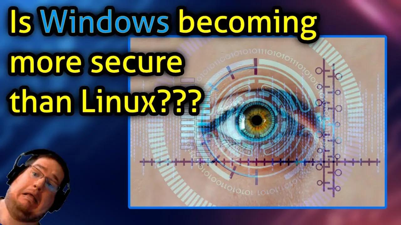 Is Windows Becoming More Secure Than Linux