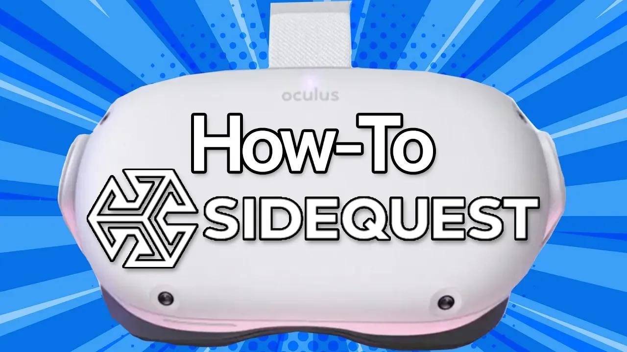 Oculus Quest 2 Side Quest Tutorial And Walkthrough