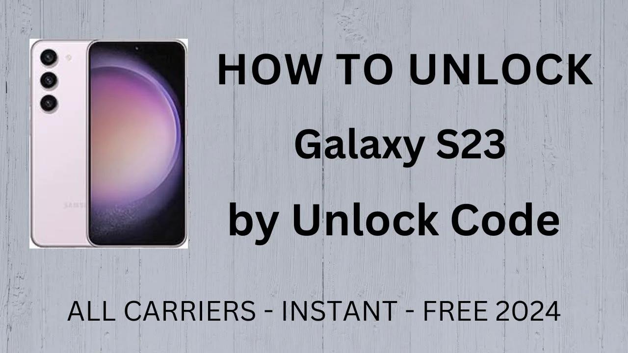 How To Unlock Samsung Galaxy S23 by Unlock Code Generator