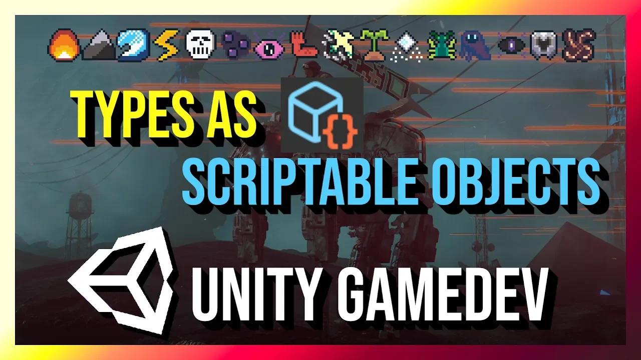 Using Scriptable Objects As Types For Gameplay Unity Gamedev Tutorial