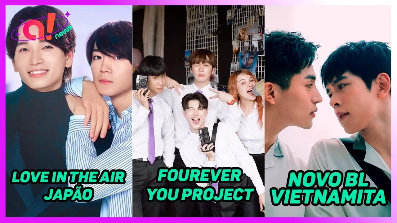 🚨NOVAS imagens de FOUREVER YOU PROJECT; Estreia de LOVE IN THE AIR JAPAN; Novo BL VIETNAMITA