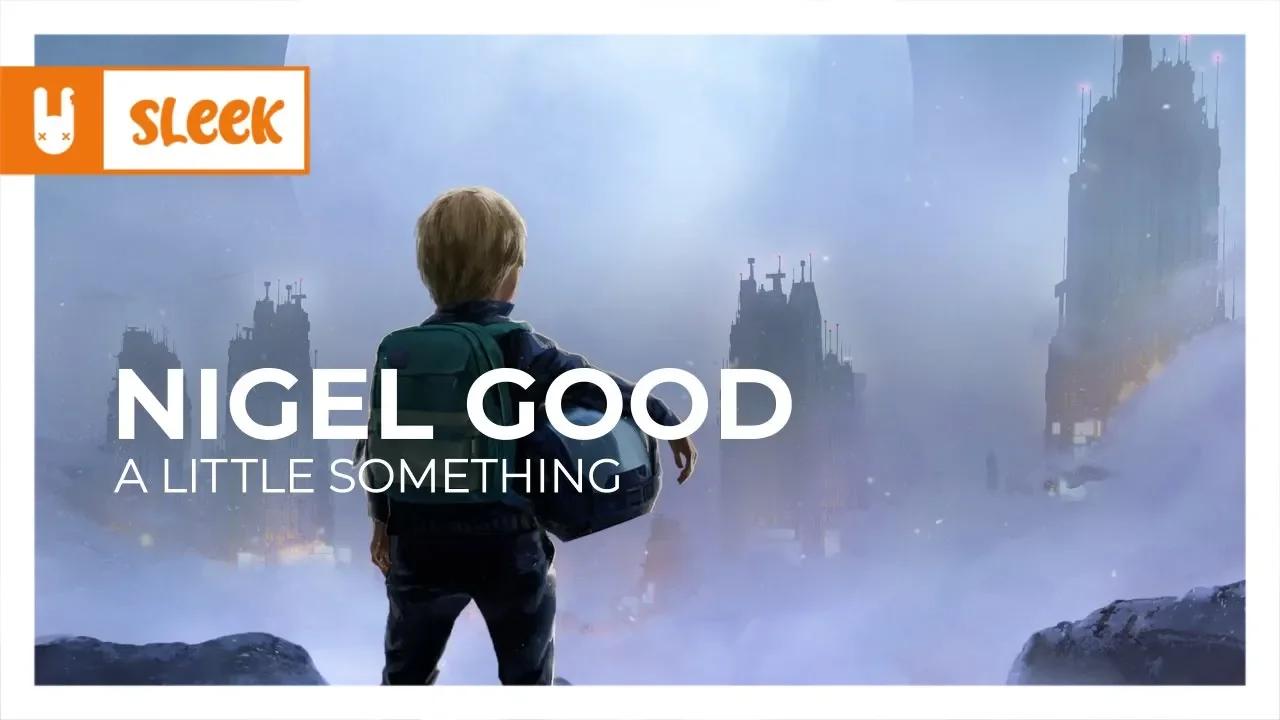 Nigel Good - A Little Something [Monstercat Remake]