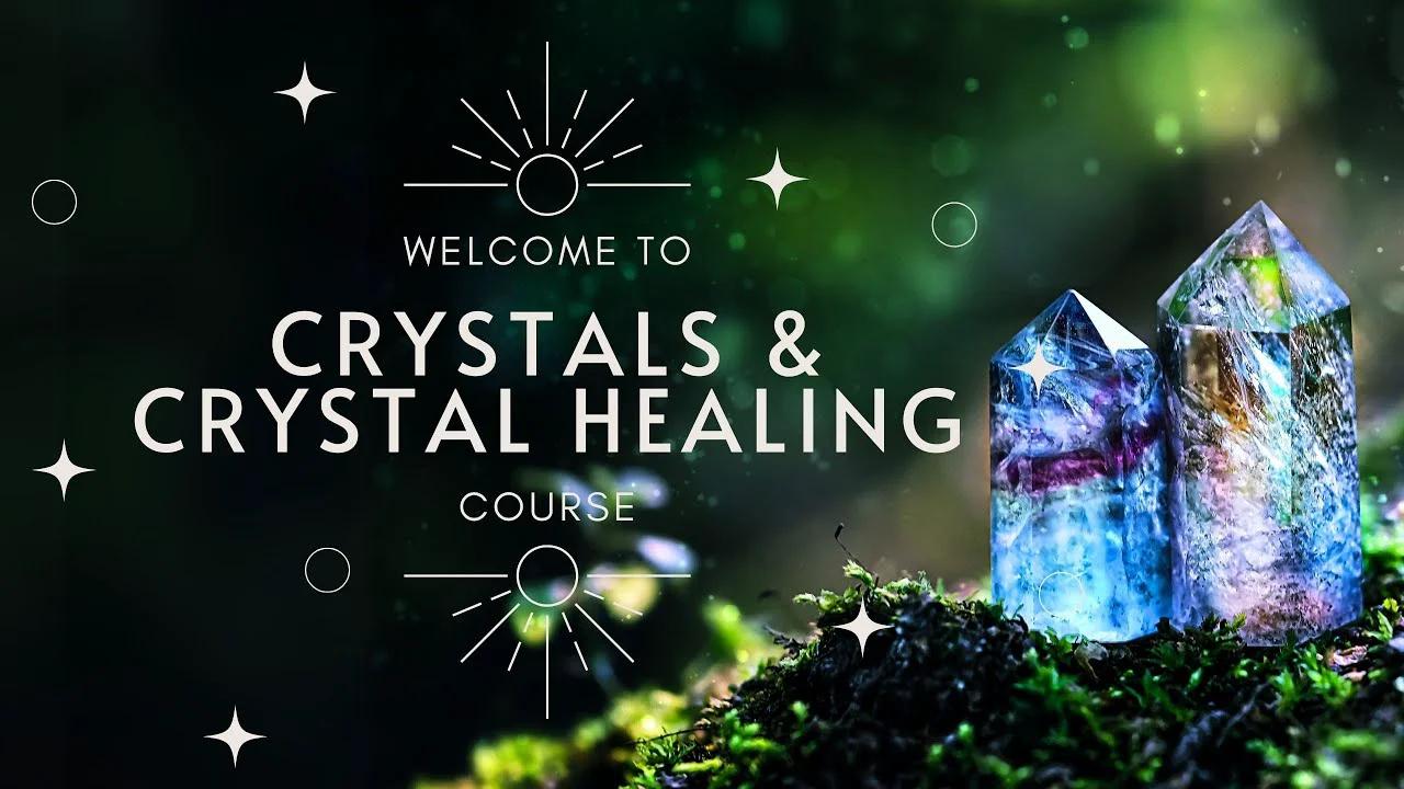 Welcome to The Crystals & Crystal Healing Course