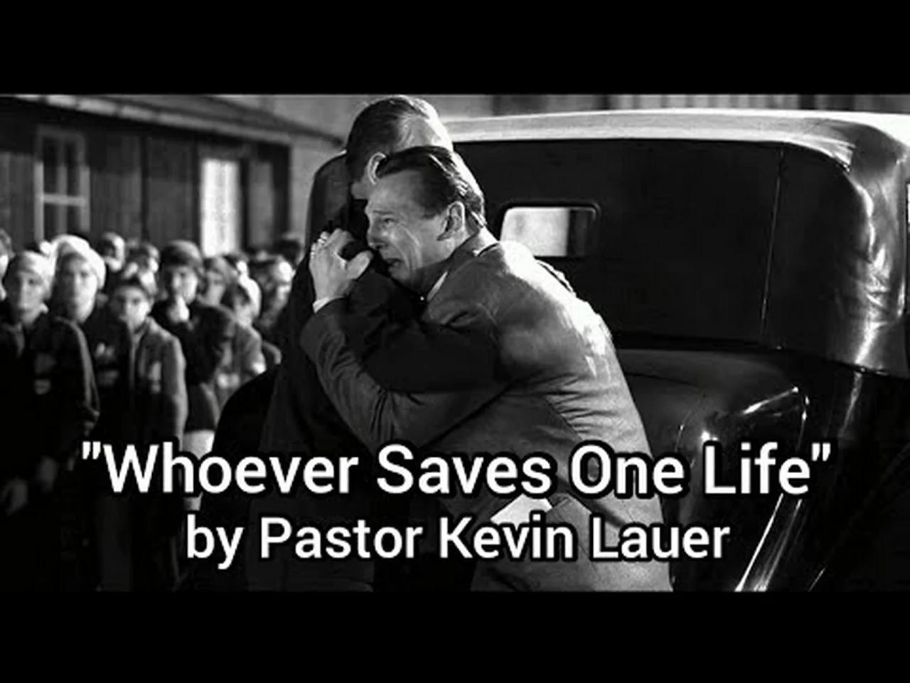 "Whoever Saves One Life..." by Pastor Kevin Lauer