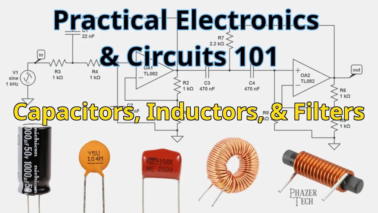 Practical Electronics & Circuits 101 – Intro to Capacitors, Inductors ...