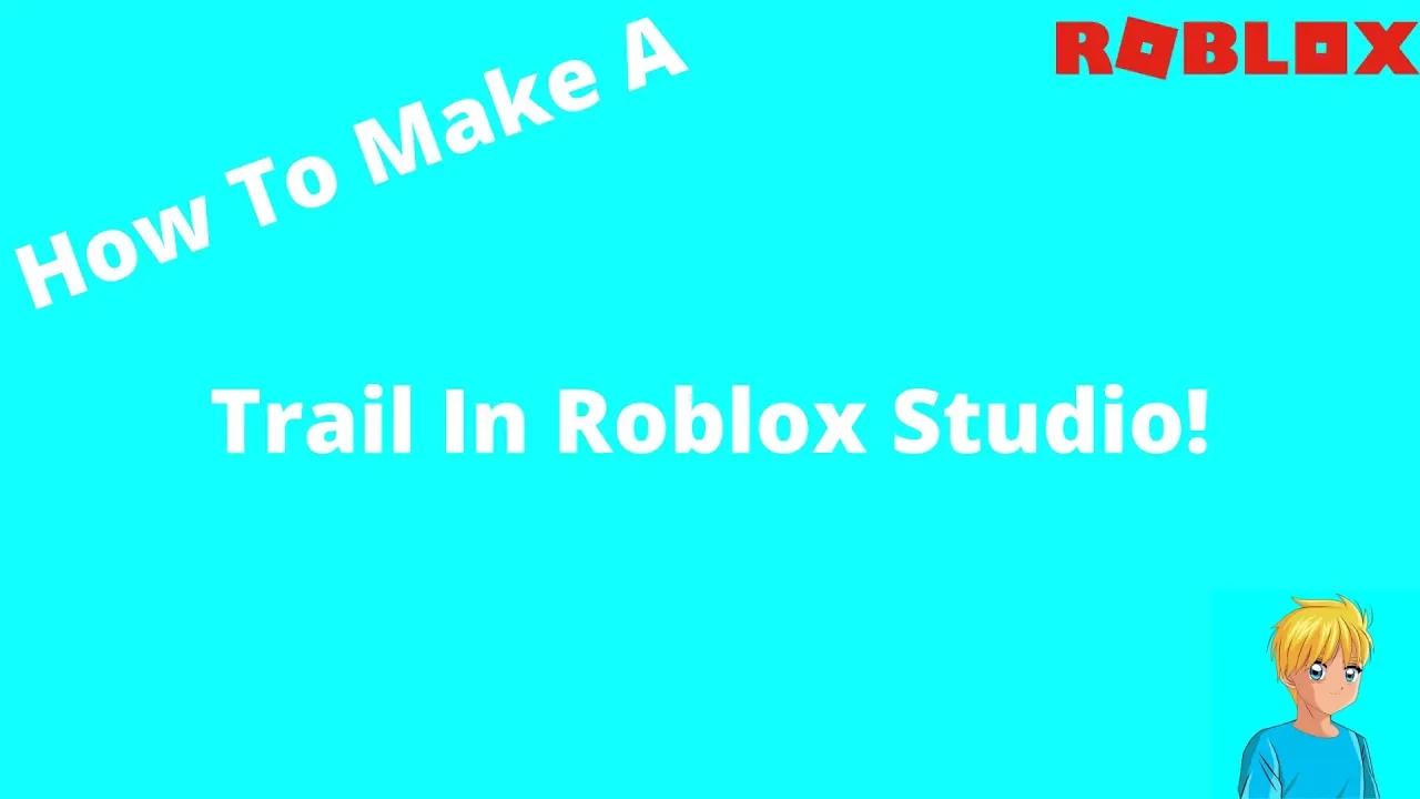How To Make A Trail In Roblox Studio! [2021]