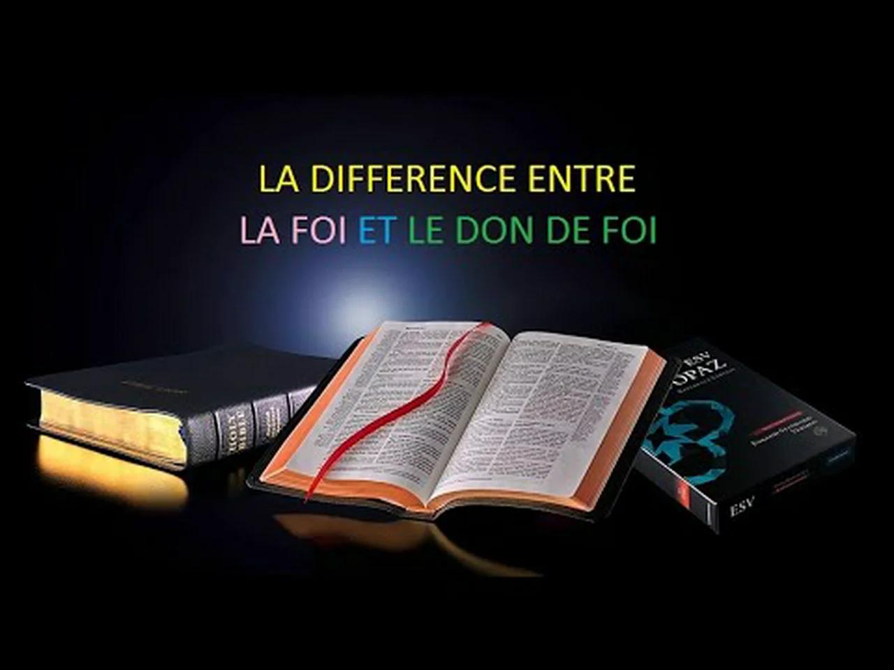 LA DIFFERENCE ENTRE LA FOI ET LE DON DE FOI...