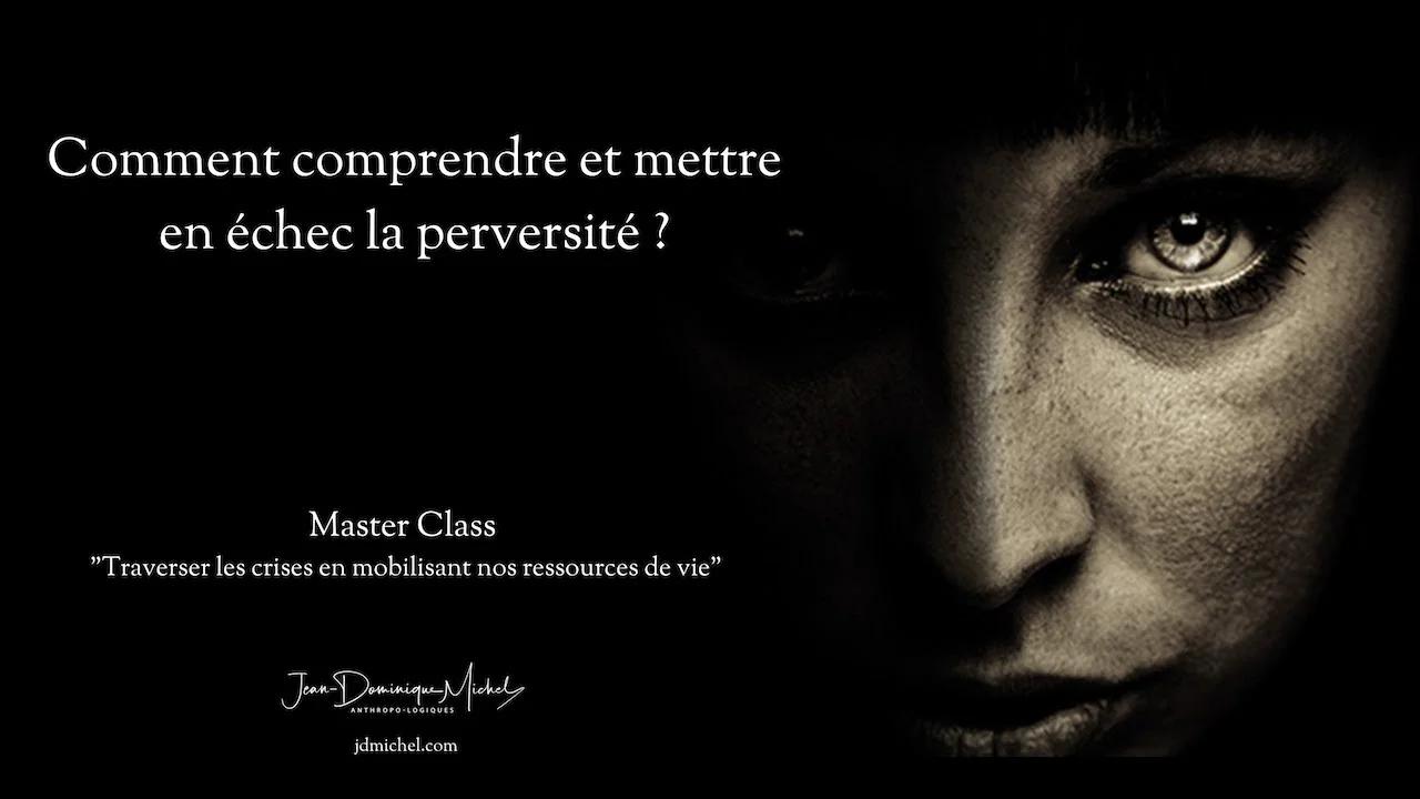 Comment comprendre et mettre en échec la perversité Comment comprendre et mettre en échec la perversité
