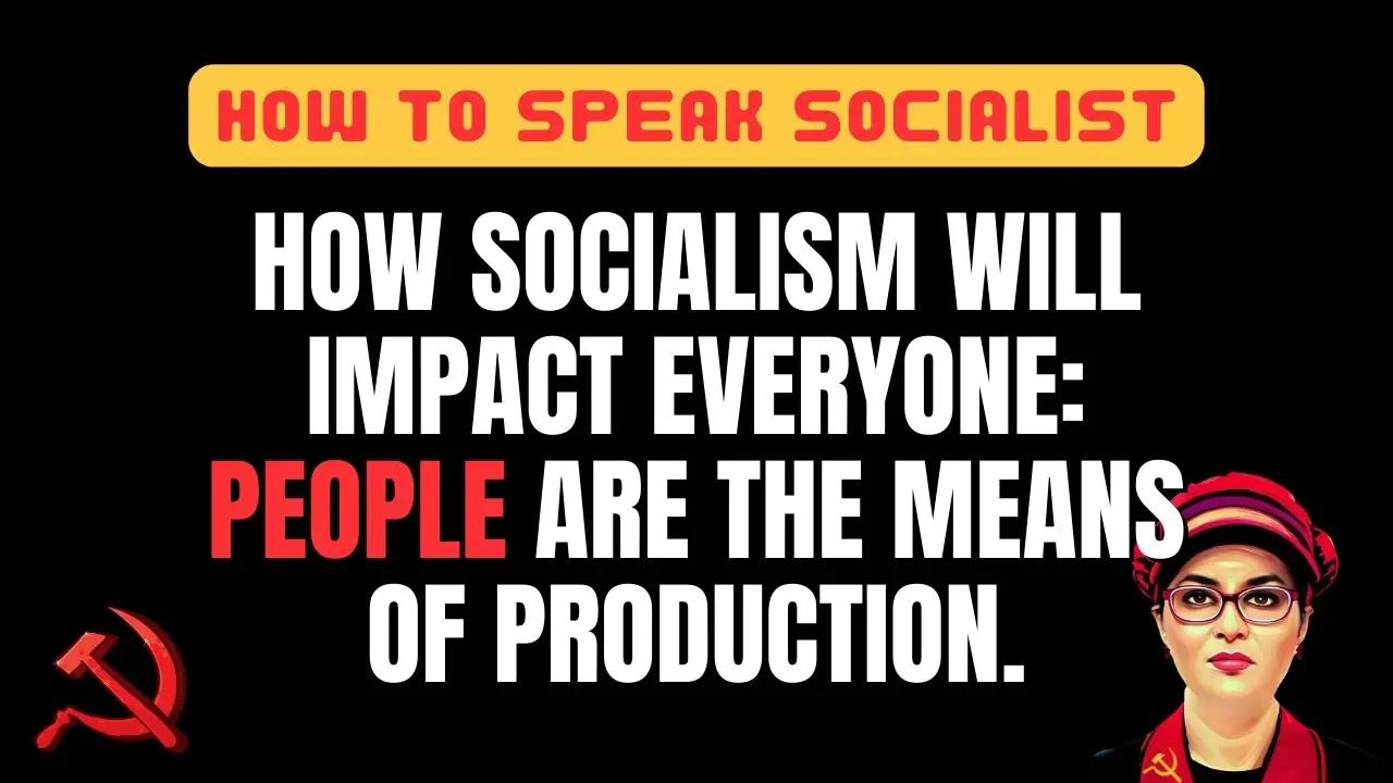 Socialism is not just an economic model. PEOPLE are the means of ...
