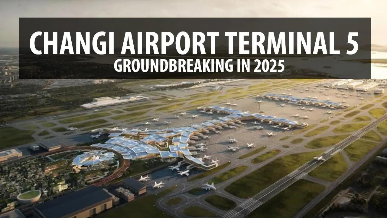 Singapore Changi Airport Terminal 5 - Groundbreaking in 2025