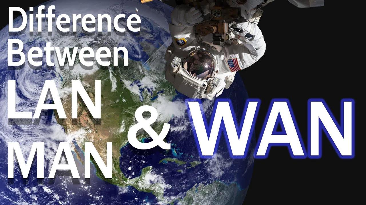 Difference Between LAN, MAN & WAN