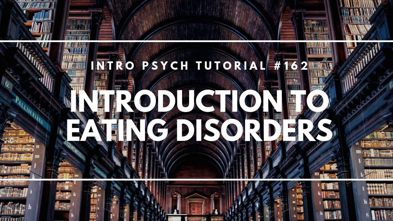 Introduction To Eating Disorders Intro Psych Tutorial 162