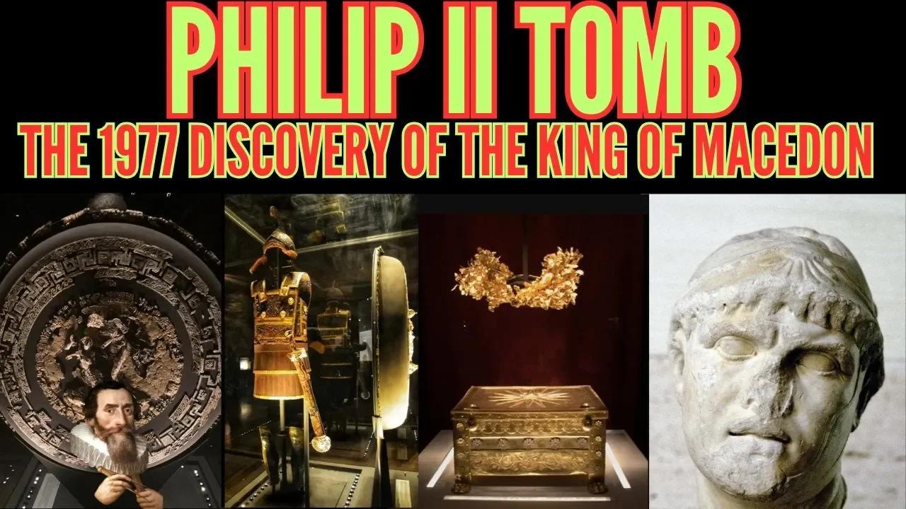 The 1977 DISCOVERY of Philip II of Macedon's Tomb: Father of Alexander ...