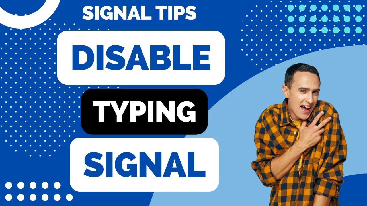 How to Disable Typing Indicators in Signal Private Messenger